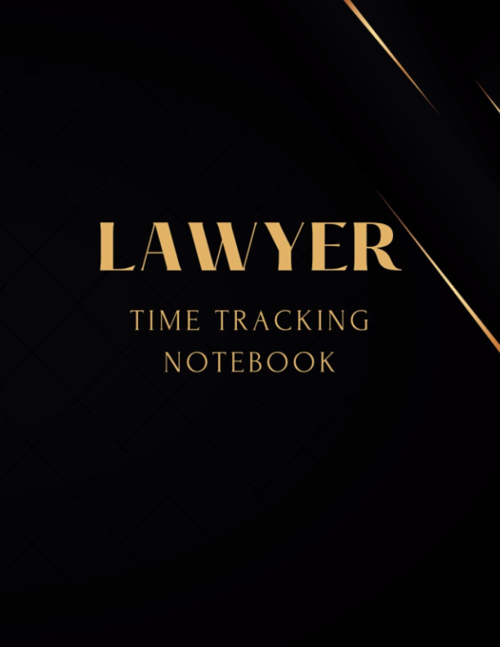 Lawyer Time Tracking Notebook: Time Log Book for Lawyers Attorneys ...