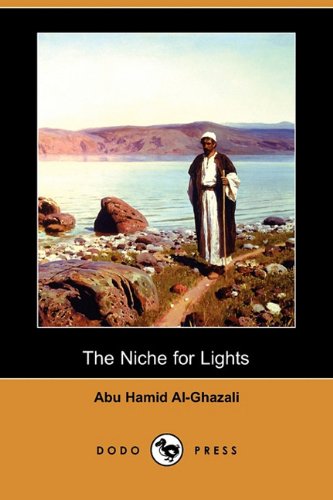 The Niche for Lights (Mishkat Al-Anwar) (Dodo Press): Al-Ghazali, Abu ...