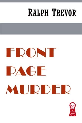 Front Page Murder: Trevor, Ralph, O'Keefe, Gavin L., O'Keefe, Gavin L ...