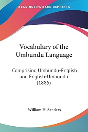 Vocabulary of the Umbundu Language: Comprising Umbundu-English and ...