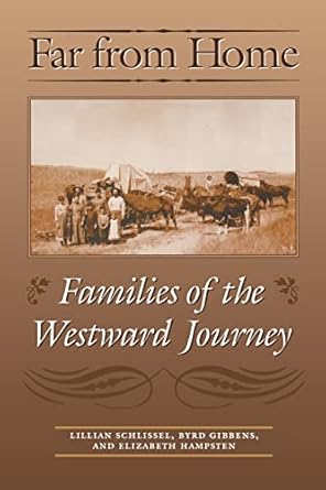 Far from Home: Families of the Westward Journey: Schlissel, Lillian ...