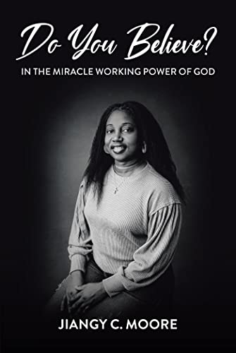 Amazon.com: Do You Believe?: In the Miracle Working Power of God eBook ...