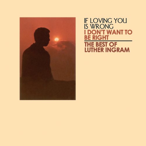Luther Ingram - Best of If Loving You Is Wrong I Don't Want to Be - Amazon.com Music