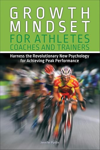 Growth Mindset for Athletes, Coaches and Trainers: Harness the ...