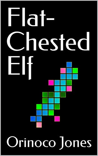 Flat-Chested Elf eBook : Jones, Orinoco: Amazon.com.au: Books