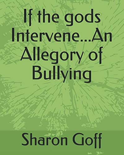 Amazon.com: If the gods Intervene...An Allegory of Bullying ...