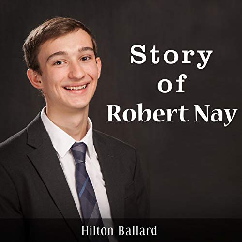 Amazon.com: Story of Robert Nay (Audible Audio Edition): Hilton Ballard ...