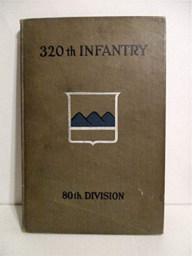 History of the 320th Infantry Abroad: U.S. Army, 320th Infantry, 80th ...