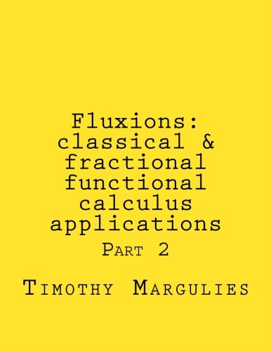 Fluxions: classical & fractional functional calculus applications: Part ...