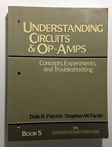 Understanding Circuits and Op-Amps: Concepts, Experiments, and ...