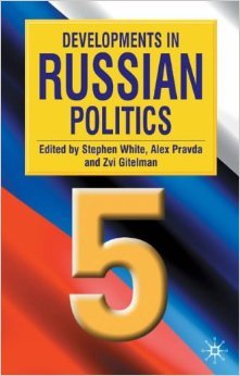 Developments in Russian Politics 5: Stephen White, Alex Pravada, Zvi Y ...