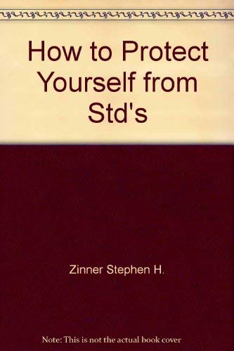 How to Protect Yourself from Std's: Zinner, Stephen H.: 9780671628765 ...