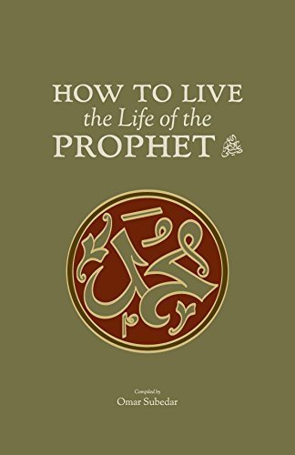 How To Live The Life Of The Prophet: Omar Subedar: 9780992149826 ...