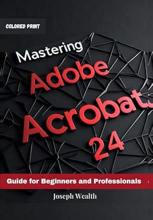 Mastering Adobe Acrobat 24: Guide for Beginners and Professionals ...