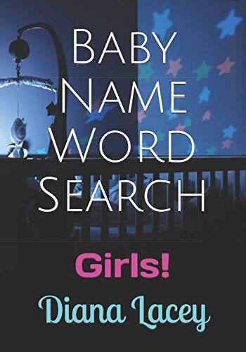 Baby Name Word Search: Girls!: Lacey, Diana, Jaillot, Bastien ...