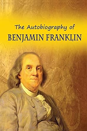 The Autobiography of Benjamin Franklin : Franklin, Benjamin: Amazon.co ...