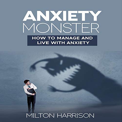 Amazon.com: Anxiety Monster: How to Manage and Live with Anxiety ...