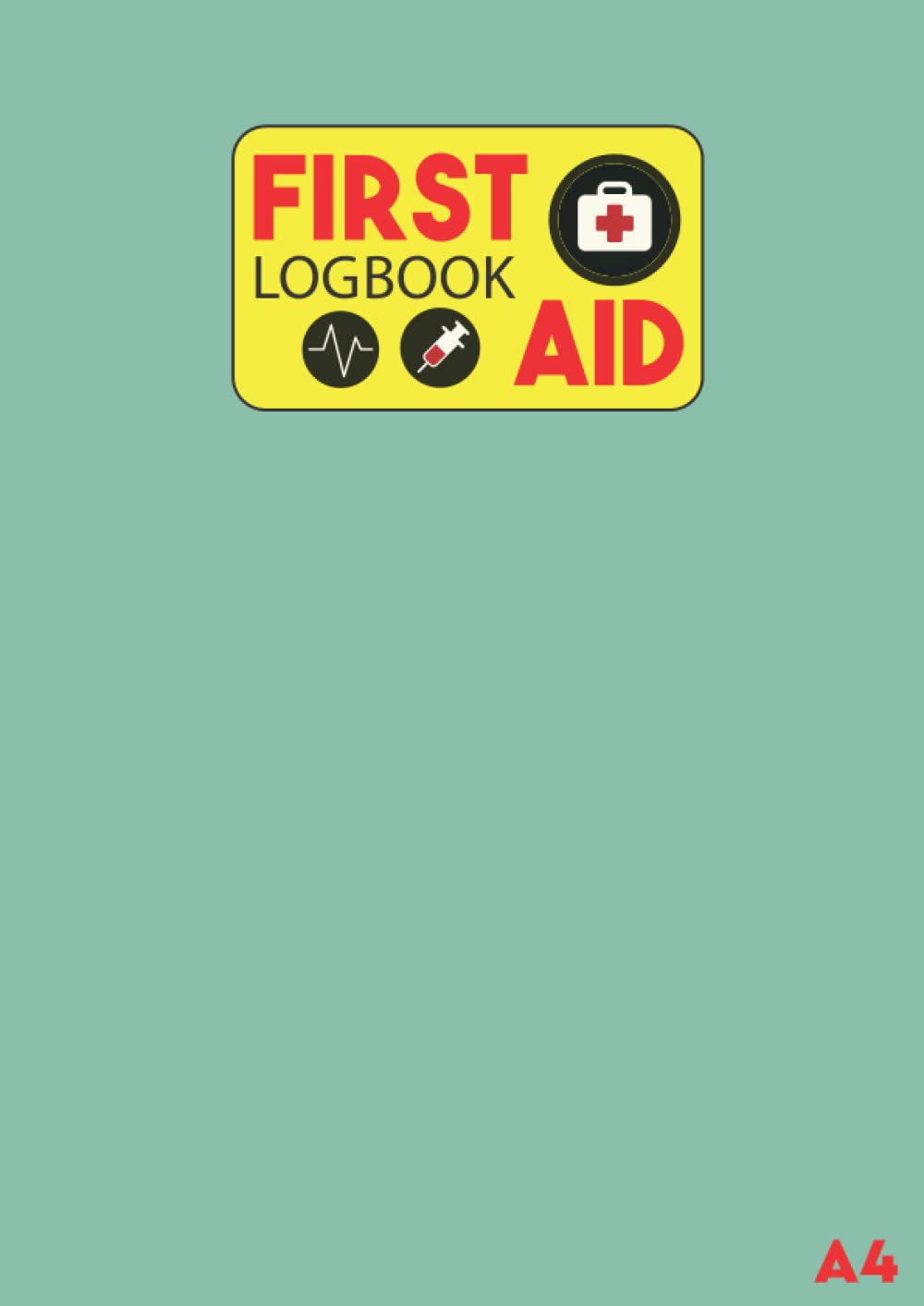 Buy First Aid Logbook A4: Medical First Aid Form & Injury Report Sheets ...