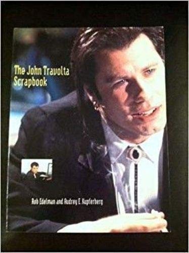 The John Travolta Scrapbook: Edelman, Rob, Kupferberg, Audrey E ...
