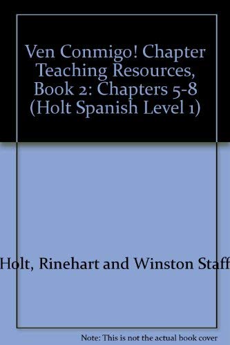 Ven Conmigo! Chapter Teaching Resources, Book 2: Chapters 5-8 (Holt ...