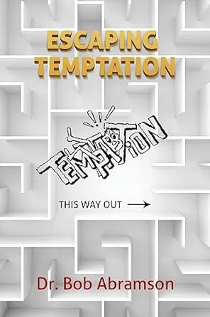 Escaping Temptation: Abramson, Dr. Bob: 9781530740260: Amazon.com: Books