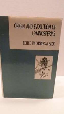 Origin and Evolution of Gymnosperms: Beck, Charles: 9780231063586 ...