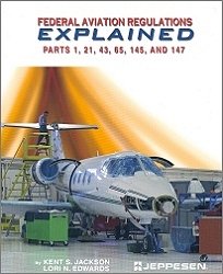 Federal Aviation Regulations Explained Parts 1, 21, 43, 65, 145, and ...