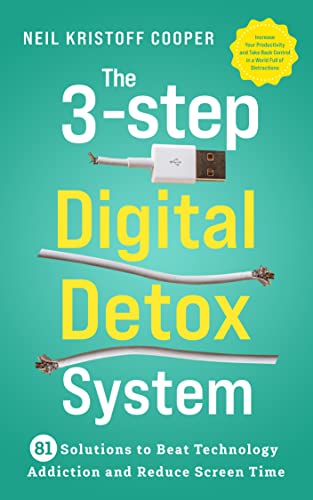 Amazon.com: The 3-Step Digital Detox System: 81 Solutions to Beat ...