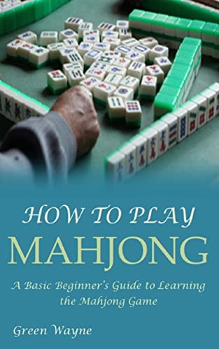 Amazon.com: HOW TO PLAY MAHJONG: A Basic Beginner’s Guide to Learning ...