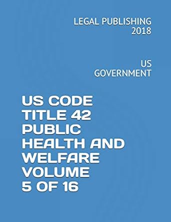 US CODE TITLE 42 PUBLIC HEALTH AND WELFARE VOLUME 5 OF 16: US ...