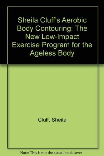 Sheila Cluff's Aerobic Body Contouring: The New Low-Impact Exercise ...
