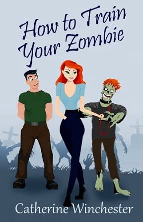 How to Train Your Zombie: Winchester, Catherine: 9781475185140: Amazon ...