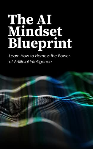 Amazon.com: The AI Mindset Blueprint: Learn How to Harness the Power of ...