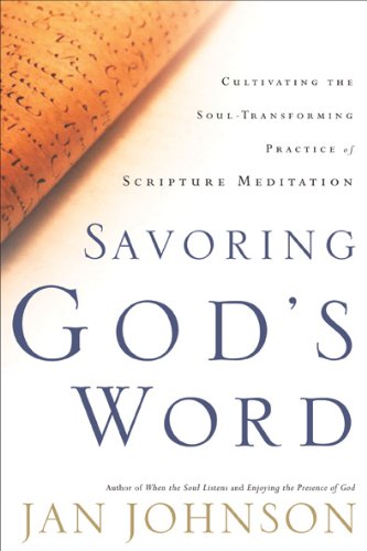Savoring God's Word: Cultivating The Soul-Transforming Practice of ...
