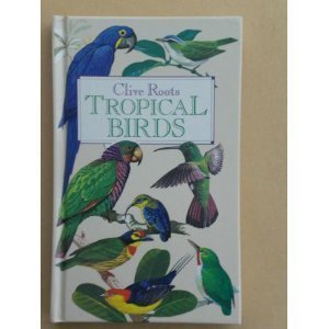 Tropical Birds: Clive Roots: 9781850514596: Amazon.com: Books