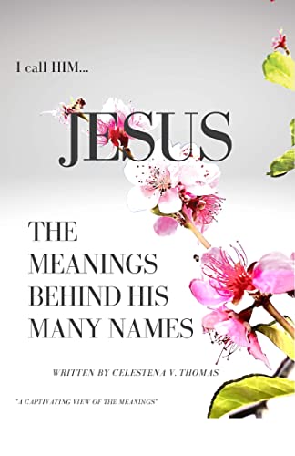 I call Him Jesus!: The meanings behind His many names. - Kindle edition ...