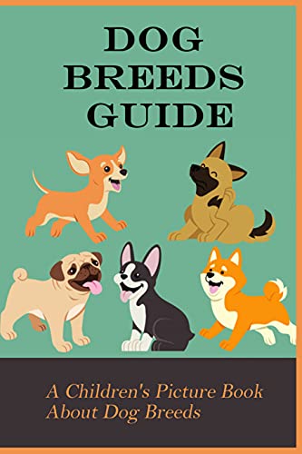 Dog Breeds Guide: A Children's Picture Book About Dog Breeds: Dog Breed ...
