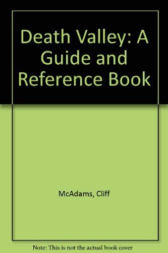 Death Valley: A Guide and Reference Book: McAdams, Cliff: 9780871085931 ...