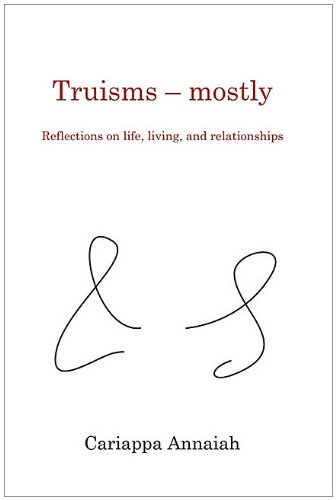 Truisms - mostly. Reflections on life, living, and relationships ...