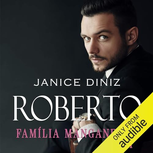 Roberto: Família Manganelli, Livro 1 (Edição em áudio): Janice Diniz ...
