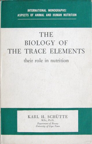 The biology of the trace elements,: Their role in nutrition ...