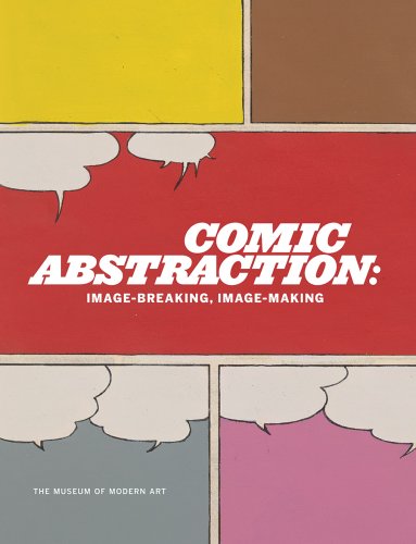 Comic Abstraction: Image Breaking, Image Making: Marcoci, Roxana ...