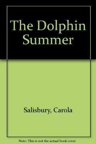 Dolphin summer: Salisbury, Carola, Illustrated by Cover Art ...