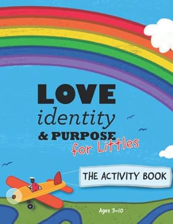 Love, Identity, & Purpose for Littles Activity Book: Faith-Driven ...