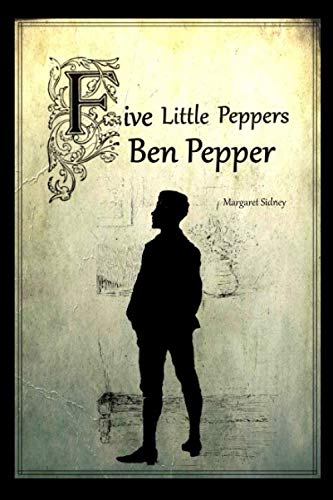 Ben Pepper: Sidney, Margaret, Wireman, Eugenie M.: 9781086420333: Amazon.com: Books