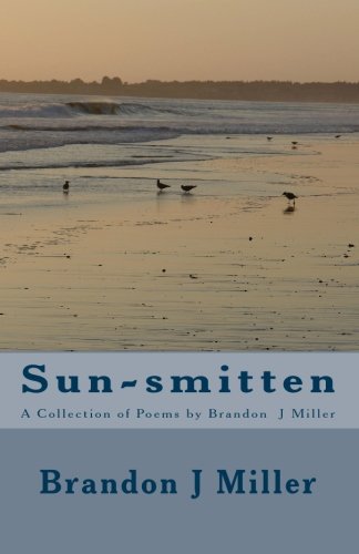 Sun-smitten: Miller, Brandon J, Miller, Brandon J: 9781449536428 ...