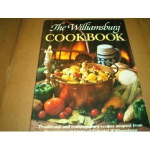 The Williamsburg cookbook: Traditional and contemporary recipes adapted ...