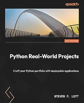 Python Real-World Projects: Craft your Python portfolio with deployable ...