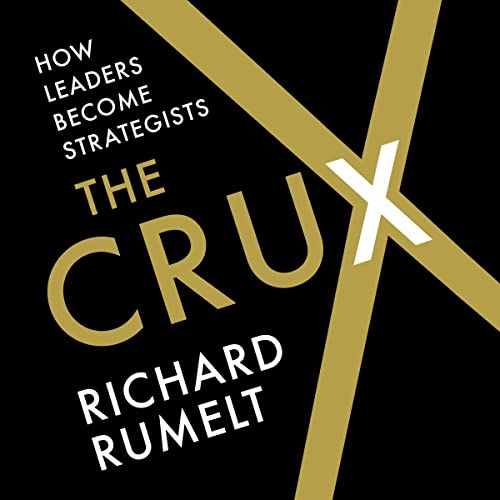 Amazon.com: The Crux: How Leaders Become Strategists (Audible Audio ...