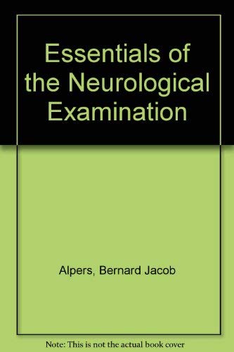 Essentials of the neurological examination: Alpers, Bernard Jacob ...